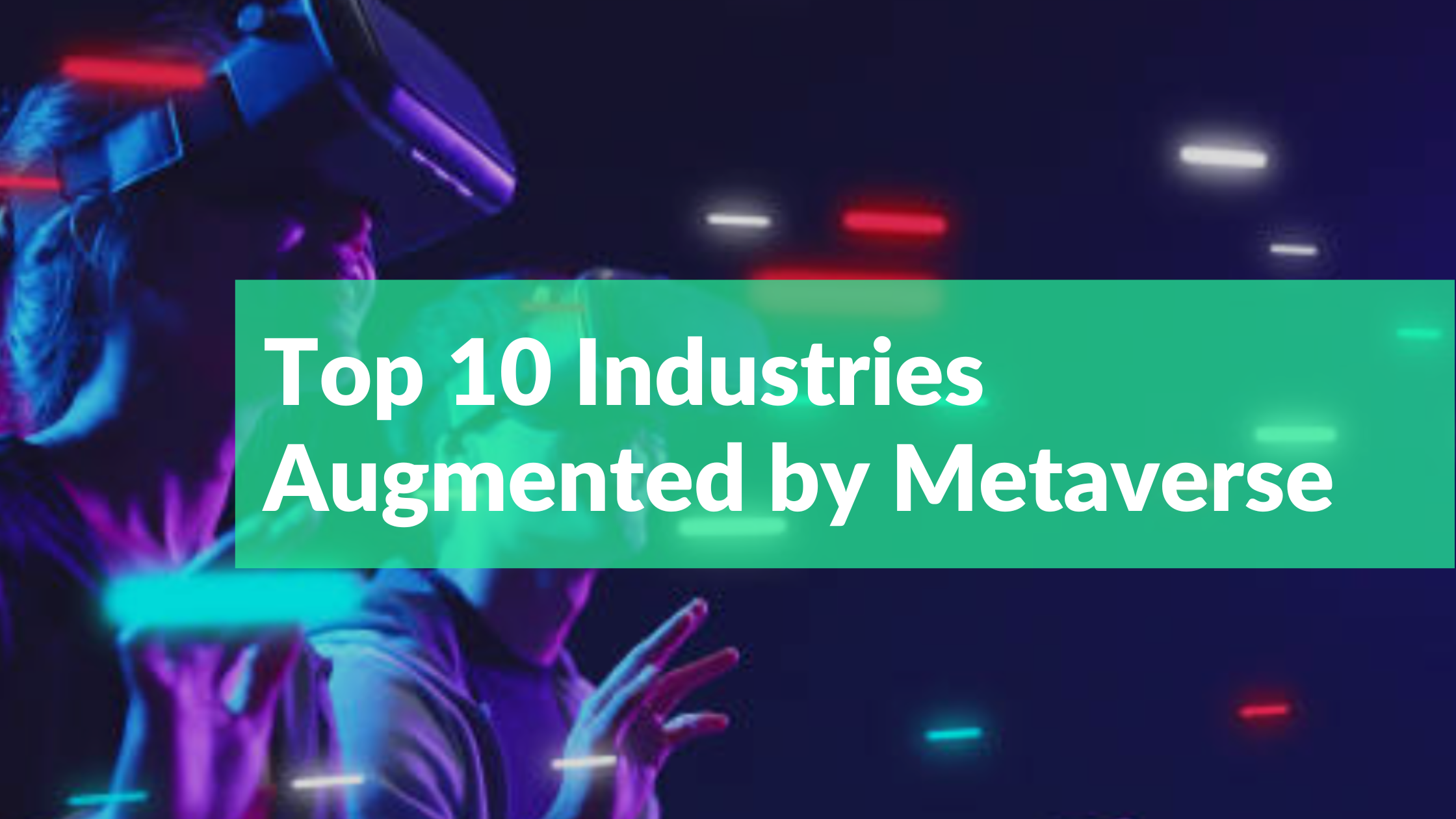 Top 10 Industries Augmented by Metaverse - Cryptoflies News